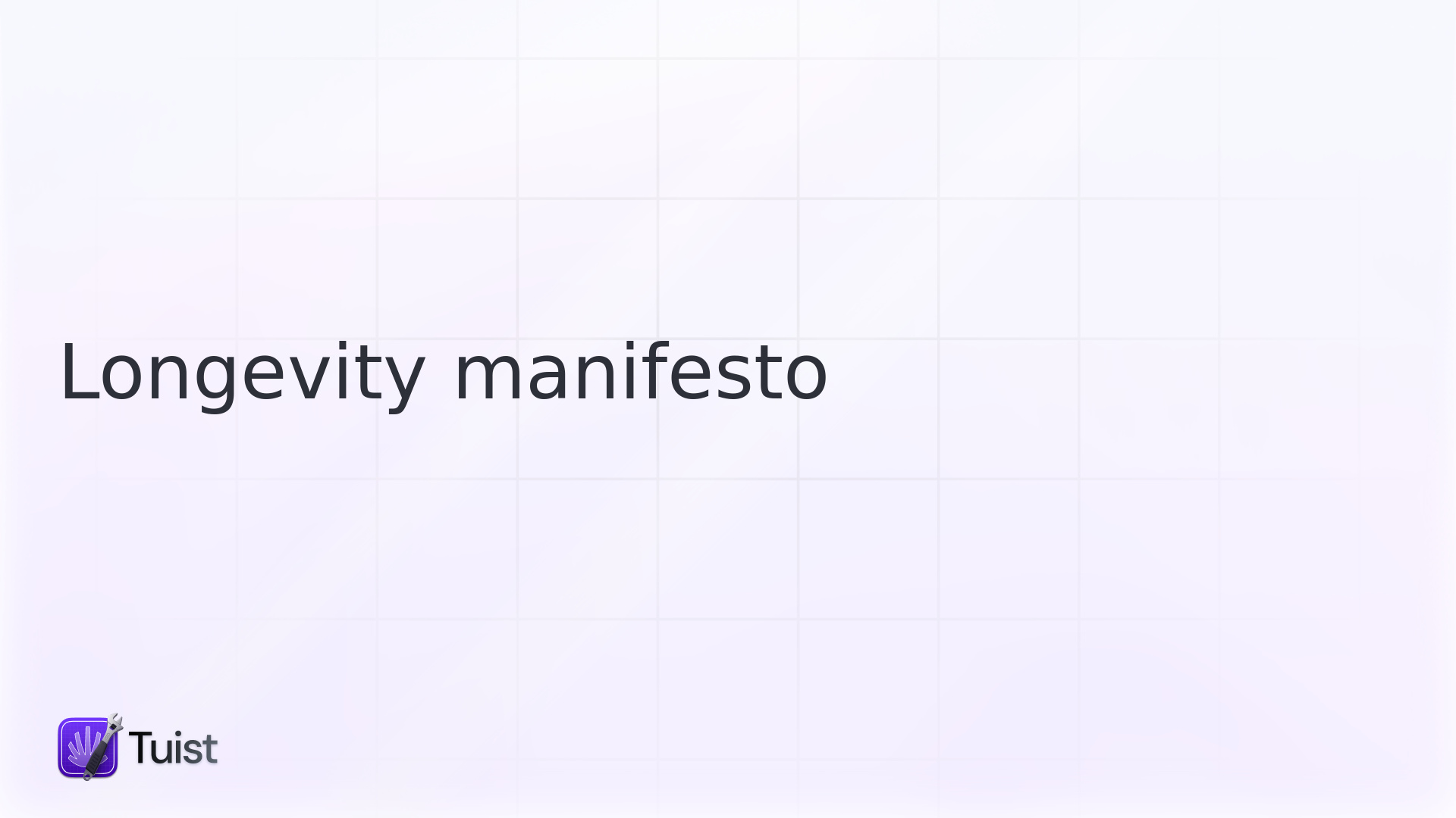 Longevity manifesto · Tuist